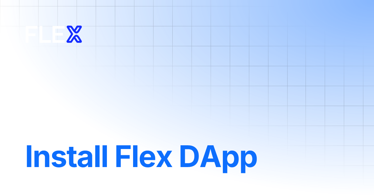 Install Flex DApp | FLEX